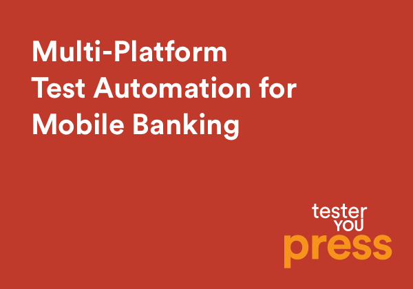 Multi-Platform Test Automation for Mobile Banking - TesterYou