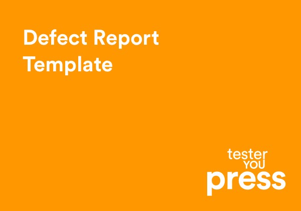 Defect Report Template TesterYou