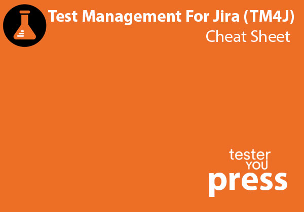 Test Management For Jira (TM4J) Cheat Sheet - TesterYou